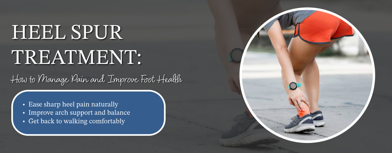 Heel Spur Treatment: How to Manage Pain and Improve Foot Health ...