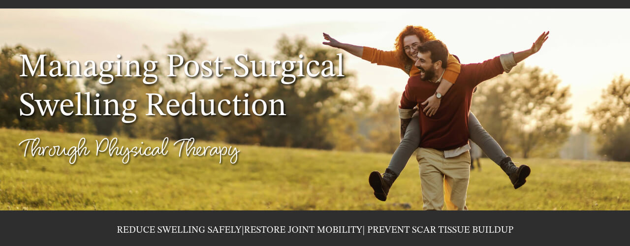 Managing Post-Surgical Swelling Reduction Through Physical Therapy ...
